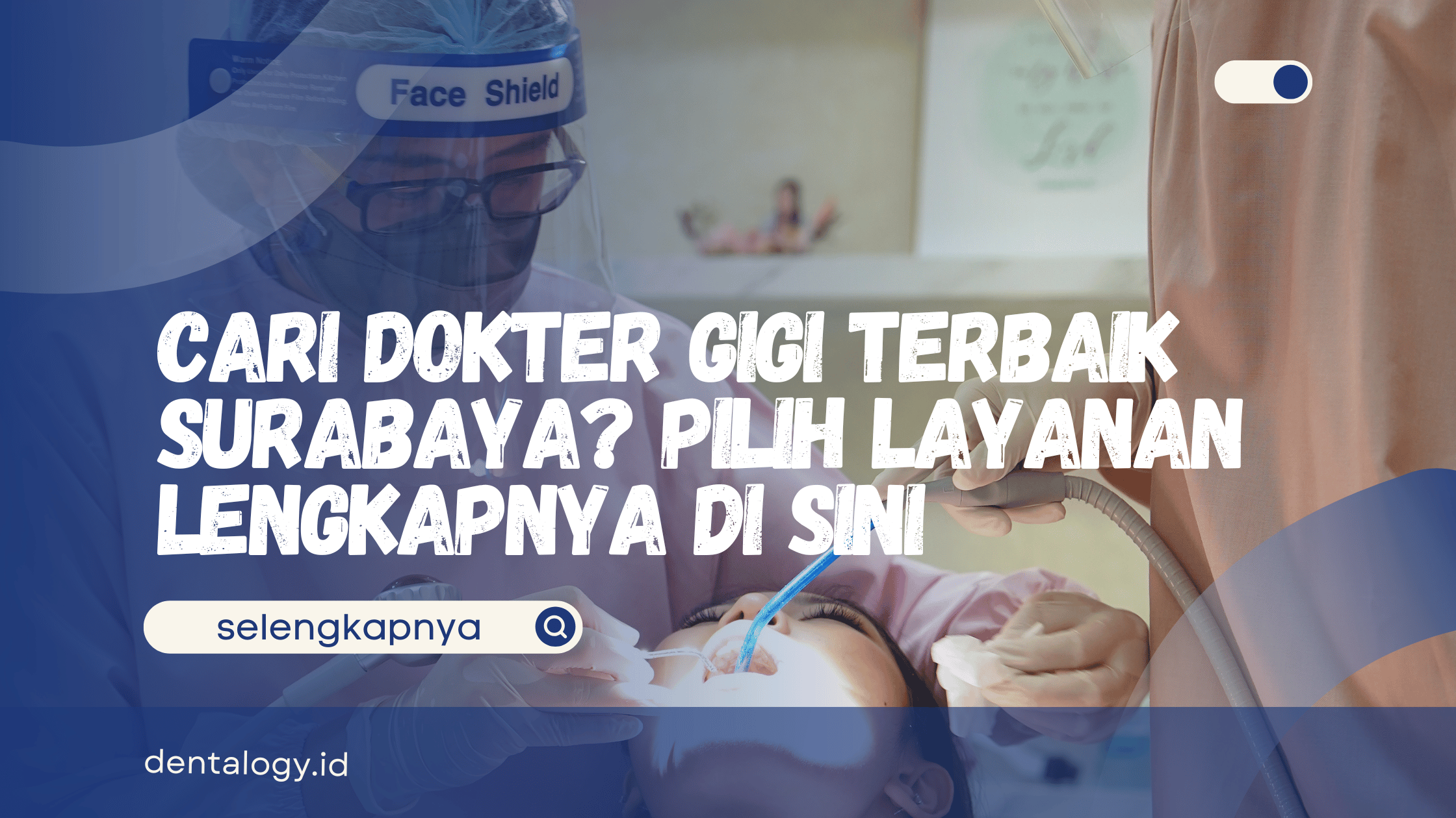 Cari Dokter Gigi Terbaik Surabaya? Pilih layanan Lengkapnya
